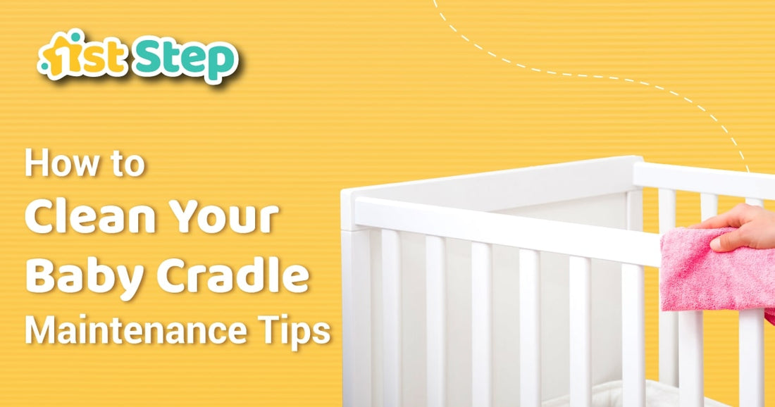 How to Clean Your Baby Cradle: 8 Maintenance Tips | 1st Step