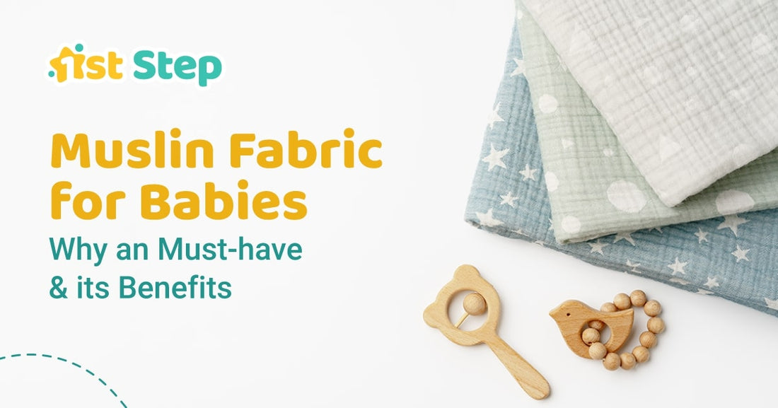 Muslin Fabric for Babies : Why an Must-have & its Benefits | 1st Step